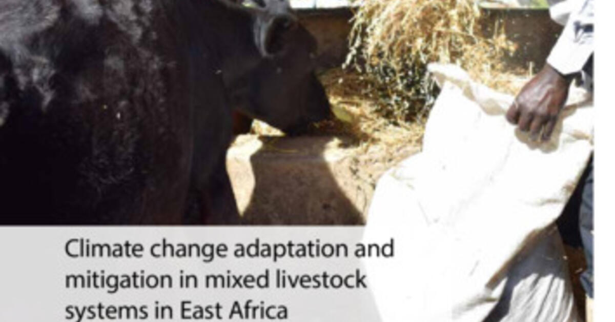 Climate change adaptation and mitigation in mixed livestock systems in East Africa: Findings ...